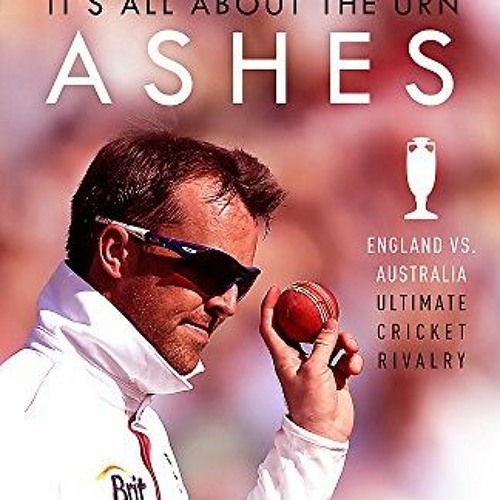 Stream *% The Ashes, It's All About the Urn, England vs. Australia ...