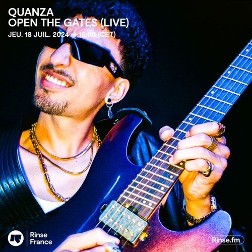 Stream QUANZA : OPEN THE GATES (LIVE) - 18 Juillet 2024 by Rinse France ...