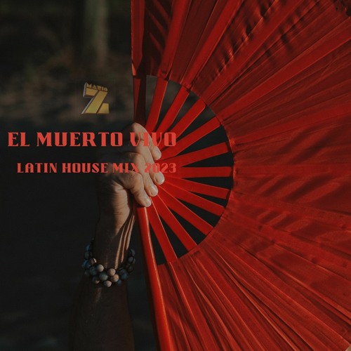 Stream El Muerto Vivo (Latin House Mix 2023) by Mario Z Records ... Stream El Muerto Vivo (Latin House Mix 2023) by Mario Z Records ...