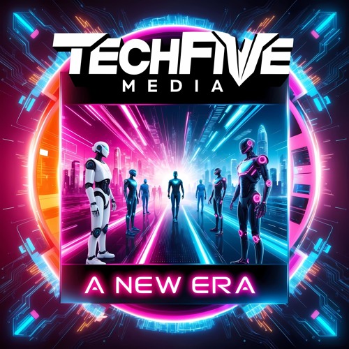 Stream A New Era by TechFive Media | Listen online for free on SoundCloud