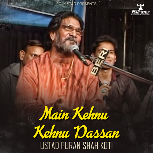 Stream Main Kehnu Kehnu Dassan Ustad Puran Shah Koti by Ustad Puran ...