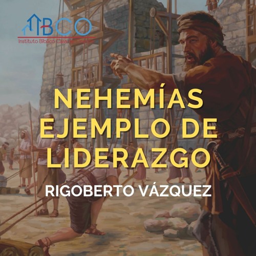 Stream casadeoracionmexico | Listen to IBCO - Nehemías, un ejemplo de ...