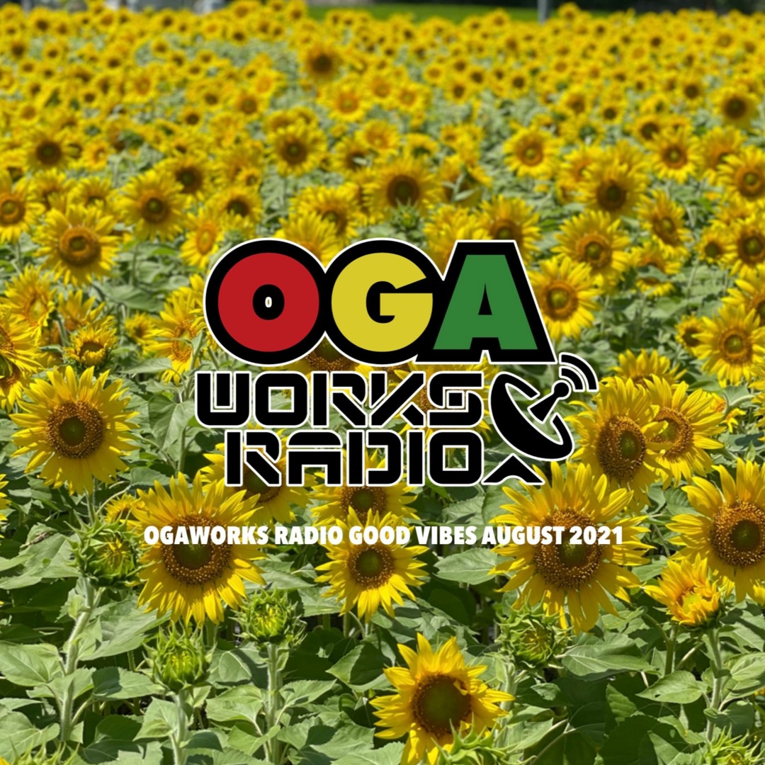 Stream OGAWORKS RADIO GOOD VIBES AUGUST 2021 by OGA JAH WORKS | Listen ...