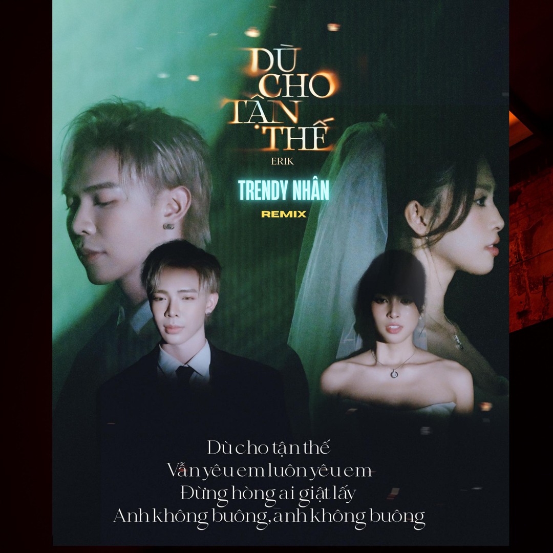 Stream DÙ CHO TẬN THẾ REMIX || ERIK || TRENDY NHÂN REMIX by Trendy Nhân ...