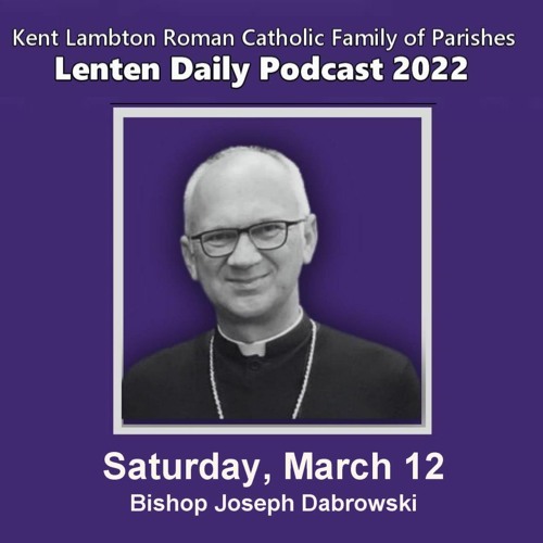 Stream Lenten Daily Podcast March 12, 2022: Bishop Joseph Dabrowski by ...