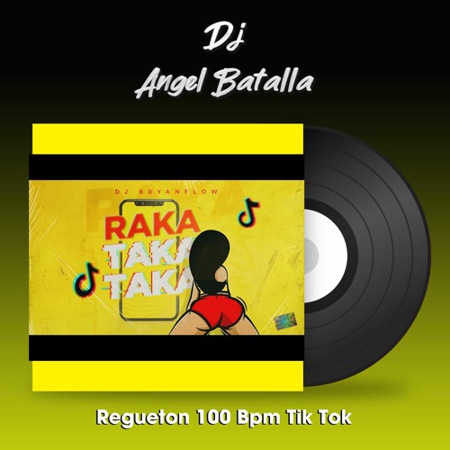 Stream DJ Bryanflow - Raka Taka Taka (Dj Angel Batalla Regueton 100 Bpm ...