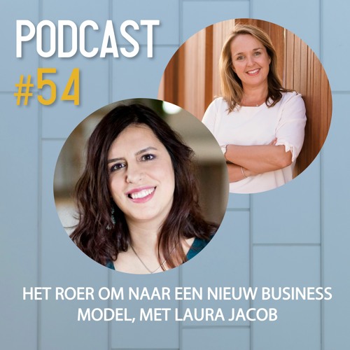Stream episode #54 - Het roer om naar een nieuw business model met Laura Jacob by Van Strategie ...