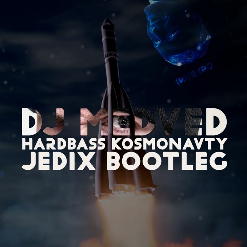Stream DJ Medved - Hardbass Kosmonavty (Jedix Bootleg) by OLEKSA JEDIX ...
