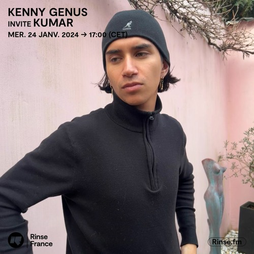 Stream Kenny Genus invite Kumar - 24 Janvier 2024 by Rinse France ...