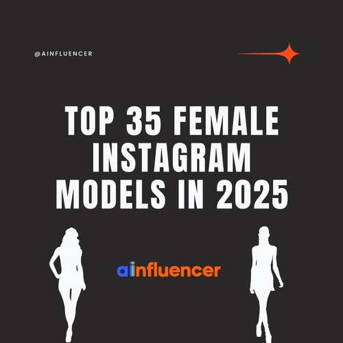 Stream episode Top 35 Female Instagram Models in 2025 by Ainfluencer ...