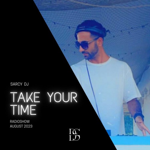 Sarcy - Take Your Time Radioshow August 2023-09-01