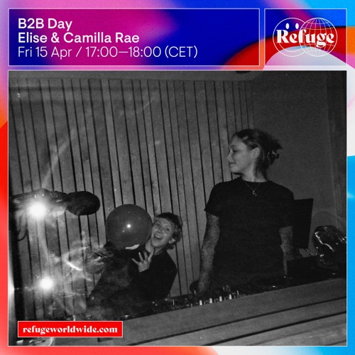 Stream B2B Day - Elise & Camilla Rae by Refuge Worldwide | Listen ...