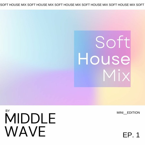 Stream Middle Wave - Soft House Mix Ep 1 by Middle Wave | Listen online ...