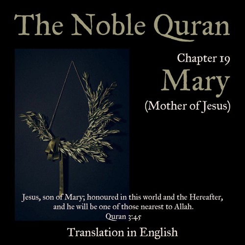 Stream The Noble Quran - Chapter 19 - Mary (Translation in English) by ...