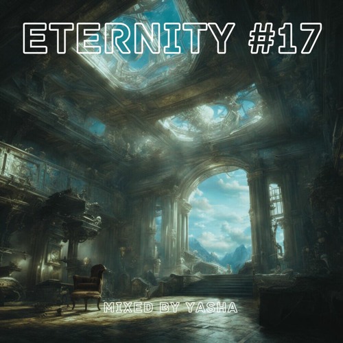 Stream YASHA - ETERNITY #17 by YASHA | Listen online for free on SoundCloud