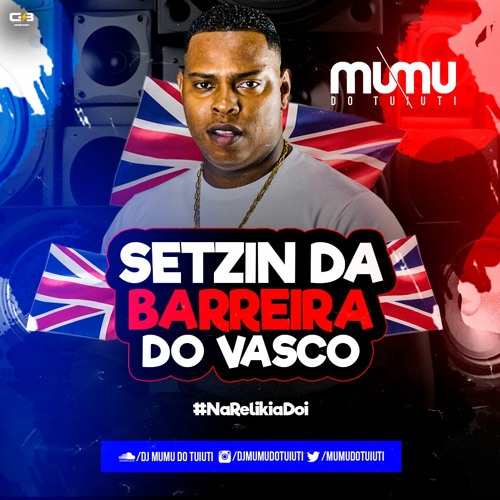 Stream SETZIN DA BARREIRA DO VASCO [ DJ MUMU DO TUIUTI ] RITMADÃOOOO by ...