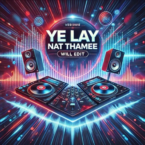 Stream Ye Lay - Nat Thamee (Will Edit) by Will | Listen online for free ...