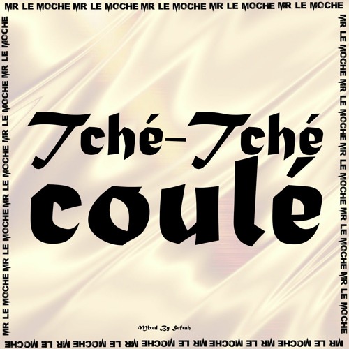 Stream Mr Le Moche - Tché Tché Coulé Audio Officiel.mp3 by MONSIEUR LO ...