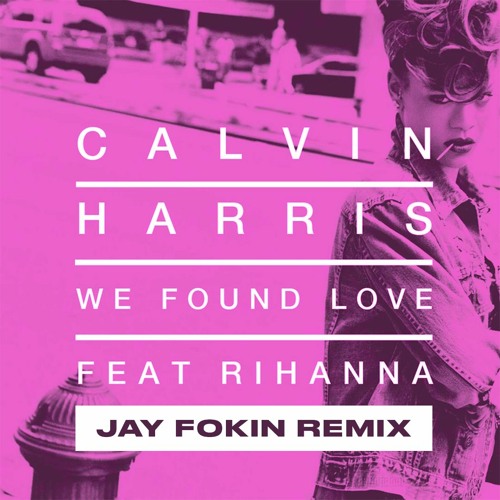 Calvin Harris Rihanna We Found Love