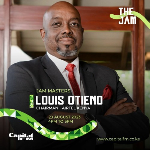 Stream episode Louis Otieno Chairman Airtel Kenya On #JamMasters with ...