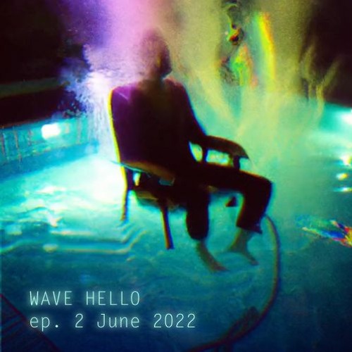 Stream Wave Hello 002 June 2022 by John Harden | Listen online for free ...