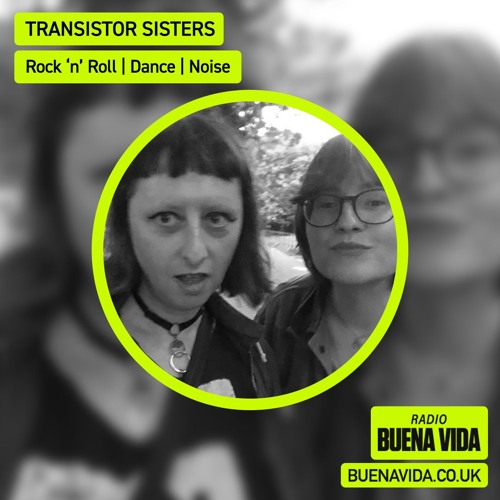 Stream TRANSISTOR SISTERS - Radio Buena Vida 15.06.24 by Radio Buena ...