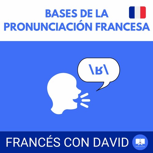 Stream Francés Con David | Listen to Bases de la Pronunciación Francesa ...