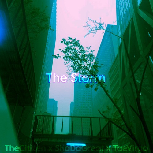 Stream The Storm (Ft. ShaDaGreat and Taevirgo) by TheCitizen💙 | Listen online for free on SoundCloud