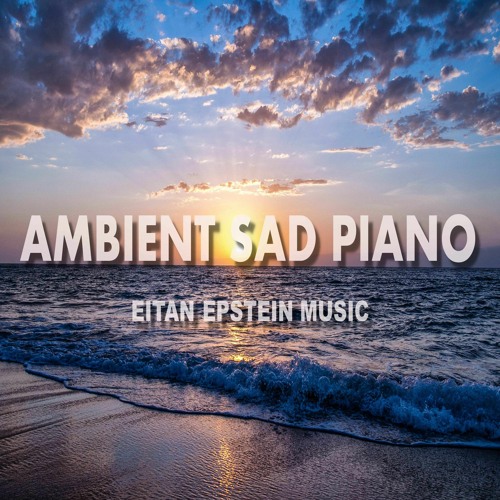 Stream AMBIENT SAD PIANO - Cinematic Inspiring Drama Emotional ...