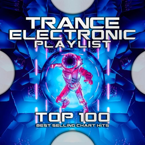 Stream Trance Electronic Playlist Top 100 Best Selling Chart Hits ...
