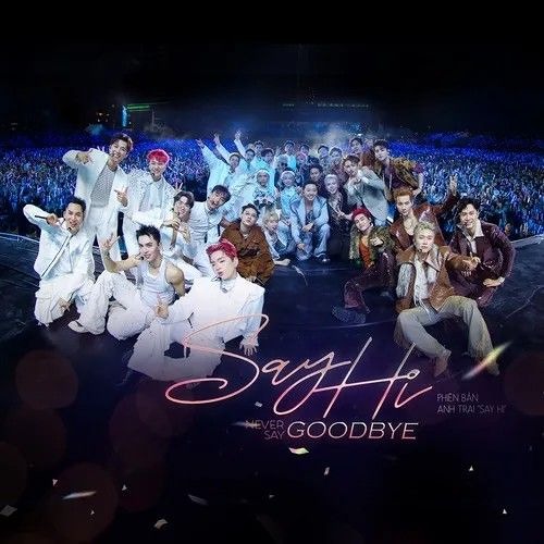 Stream SAY HI NEVER SAY GOODBYE by ANH TRAI "SAY HI" | Listen online ...
