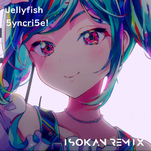 Stream 5yncri5e! - Jellyfish (ISOKAN Remix) by ISOKAN | Listen online for free on SoundCloud