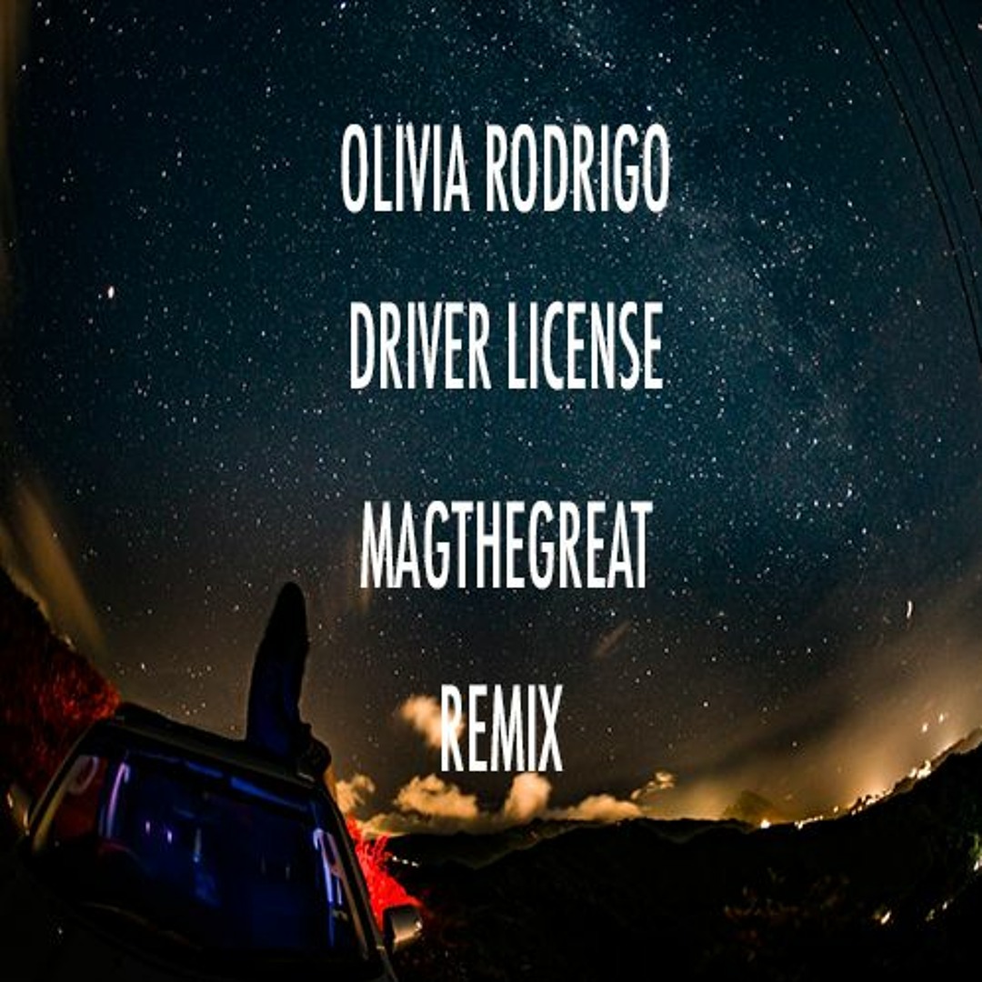 Stream Olivia Rodrigo - Driver's License (Magthegreat Remix) by ...