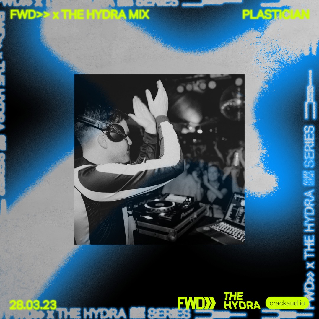 Stream FWD>> x The Hydra: Plastician by Crack Magazine | Listen online ...