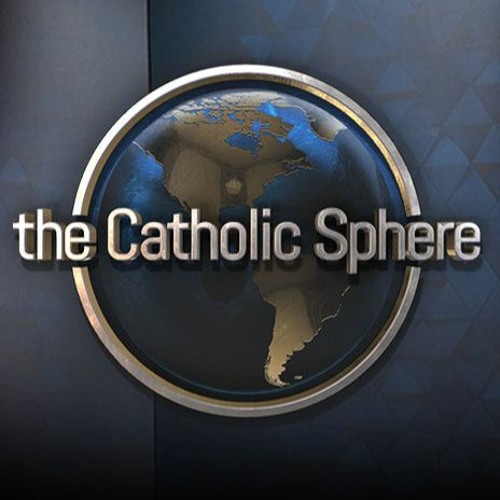 Stream The Catholic Sphere 10/30/22 - The Remarkable Blessings In The ...