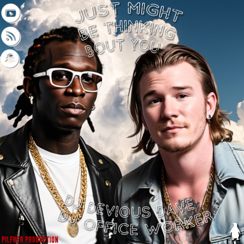 Stream Dj Devious Dave X Dj Office Worker - Just Might Be Thinking Bout ...