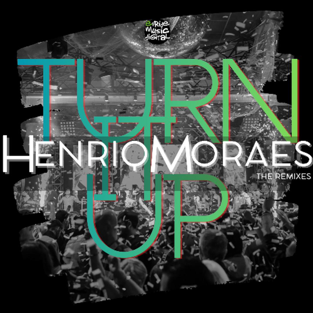 Stream HenriqMoraes - Turn It Up (Edson Pride Circuit Radio Edit) by ...