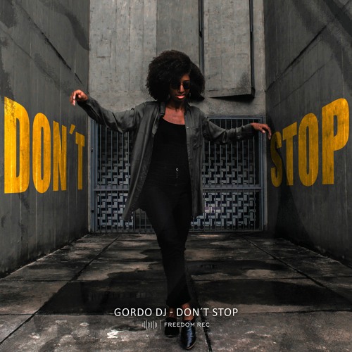 Stream GORDO DJ - Don´t Stop (Original Mix) I FREE DOWNLOAD by Freedom ...
