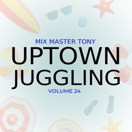 Stream UPTOWN JUGGLING VOLUME 24 by Mix Master Tony 🇬🇾 | Listen online ...