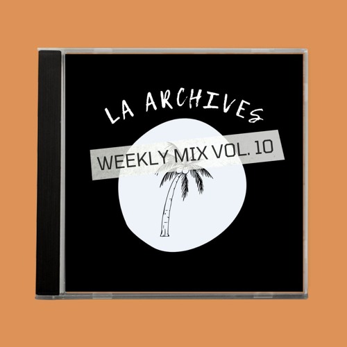 Stream Weekly Mix vol. 10 by Los Angeles Archives | Listen online for ...