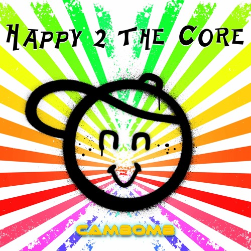 Stream Happy 2 The Core by CamBomb | Listen online for free on SoundCloud