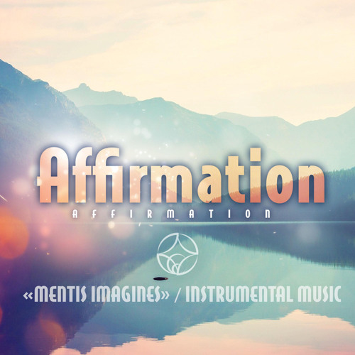 Stream Affirmation by Mentis Imagines | Listen online for free on ...