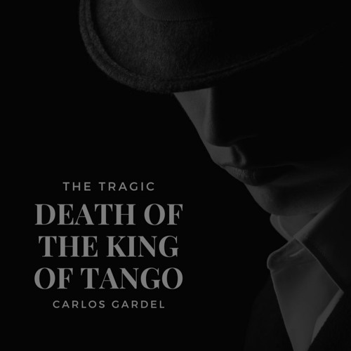 Stream episode The tragic death of the king of tango, Carlos Gardel by ...