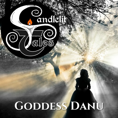 Stream episode Episode 35 - The Goddess Danu, with Candlelit Tales by ...