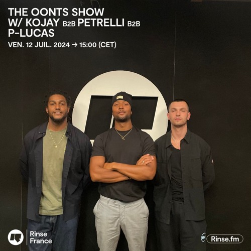 Stream The OONTS Show w/ KOJAY B2B PETRELLI B2B P-LUCAS - 12 Juillet ...