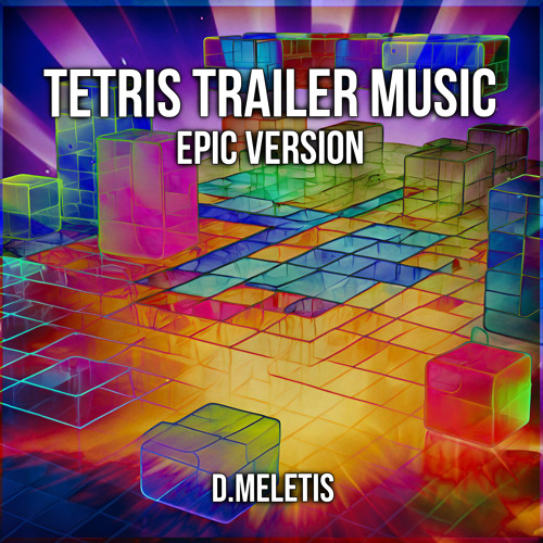 Stream Tetris Trailer Music (from 'Tetris') (Epic Version) by D.Meletis ... Stream Tetris Trailer Music (from 'Tetris') (Epic Version) by D.Meletis ...