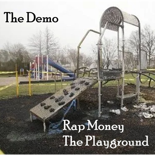 Stream Rap Money | Listen to The Playground (Demo) playlist online for ...