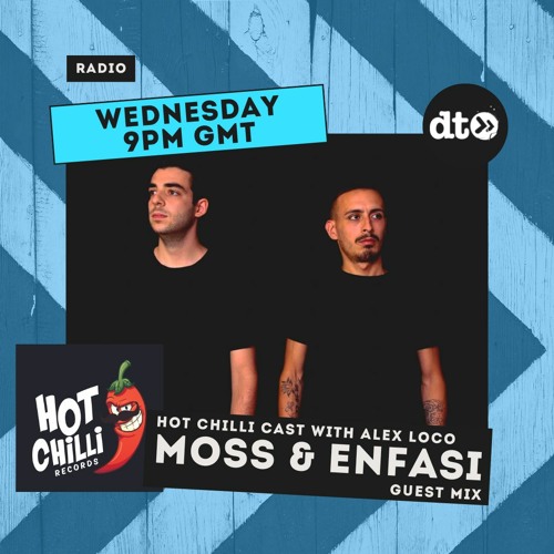 Stream Hot Chilli Cast With Alex Loco #003: Moss & Enfasi Guest Mix by ...
