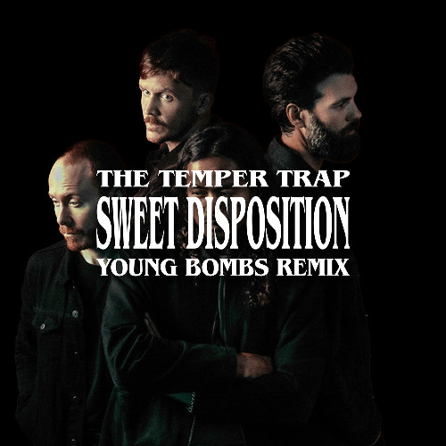 Stream The Temper Trap - Sweet Disposition (Young Bombs Remix) by YOUNG BOMBS | Listen online ...