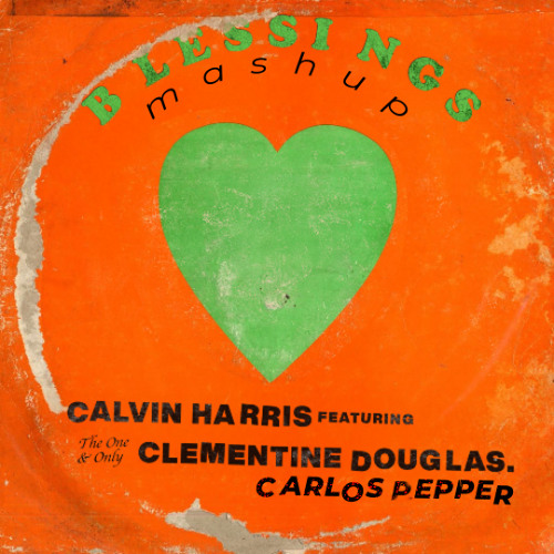 Stream Calvin Harris ft. Clementine Douglas, Carlos Pepper - Blessings (Lui Smither Mash Mix) by ...